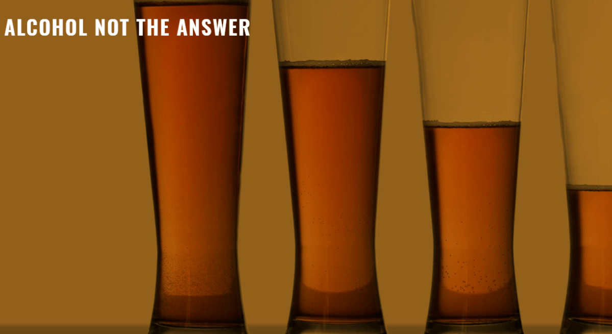 Alcohol – Not the Answer – Alcohol Awareness